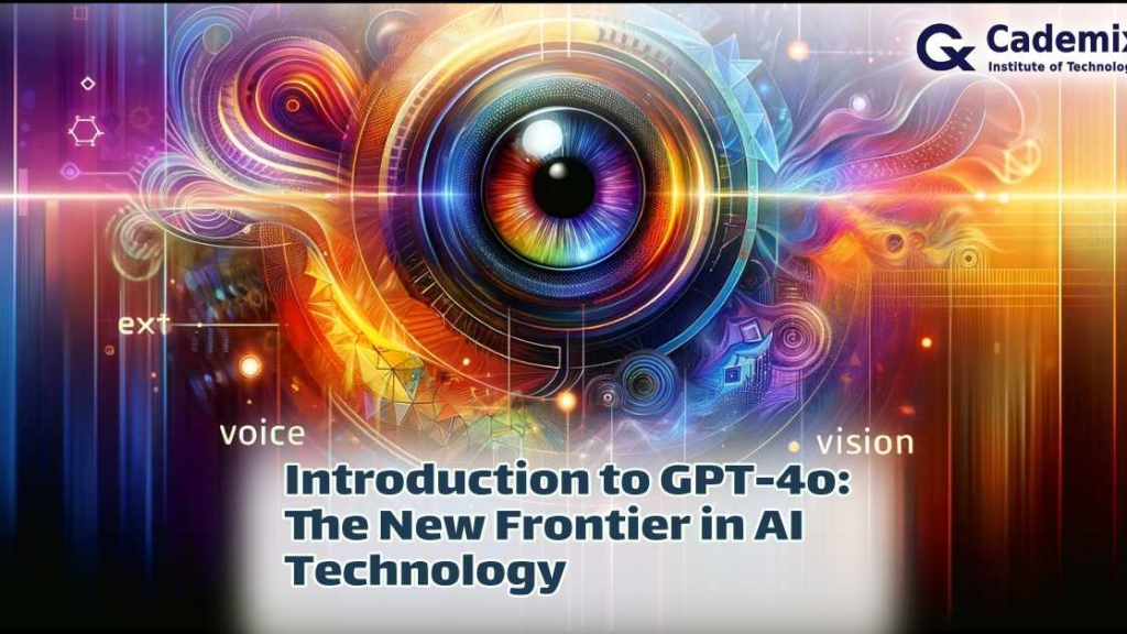 Introduction to GPT-4o: The New Frontier in AI Technology | Cademix ...