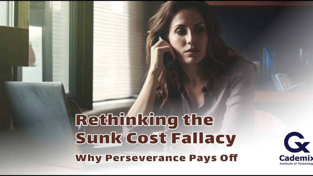 Rethinking the Sunk Cost Fallacy : Why Perseverance Pays Off | Cademix